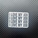I Love My Job Sticker | Laptop Sticker | Vinyl Sticker | Office Gifts ...