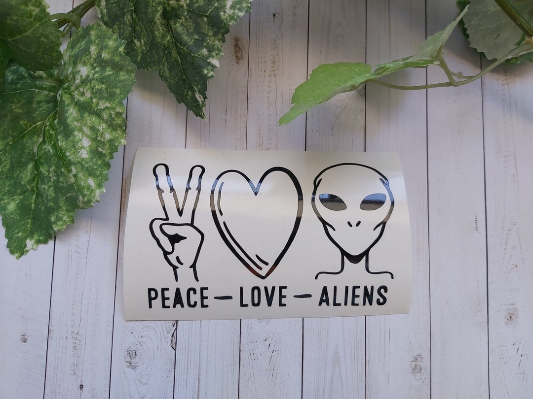 Peace Love Aliens Decal Alien Decal Peace Decal Love Decal Car Decal ...