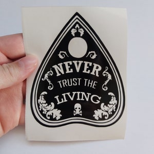 Never Trust the Living Decal, Beetlejuice Decal, Planchette Decal ...