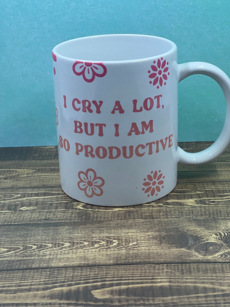 I Cry a Lot but I Am so Productive - Etsy