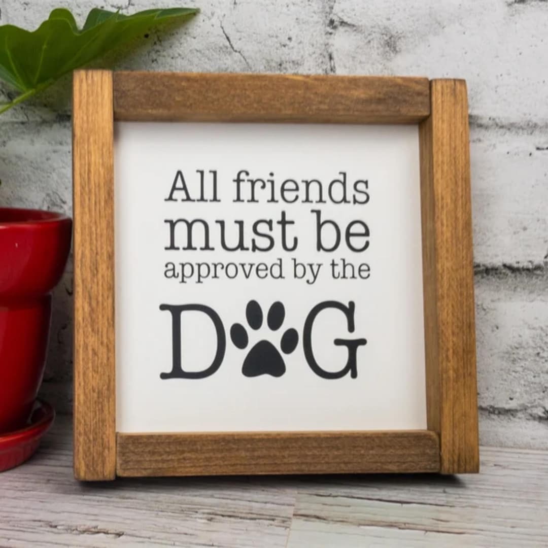 All Friends Must Be Approved by the Dog Funny Dog Sign Pet Home Decor ...