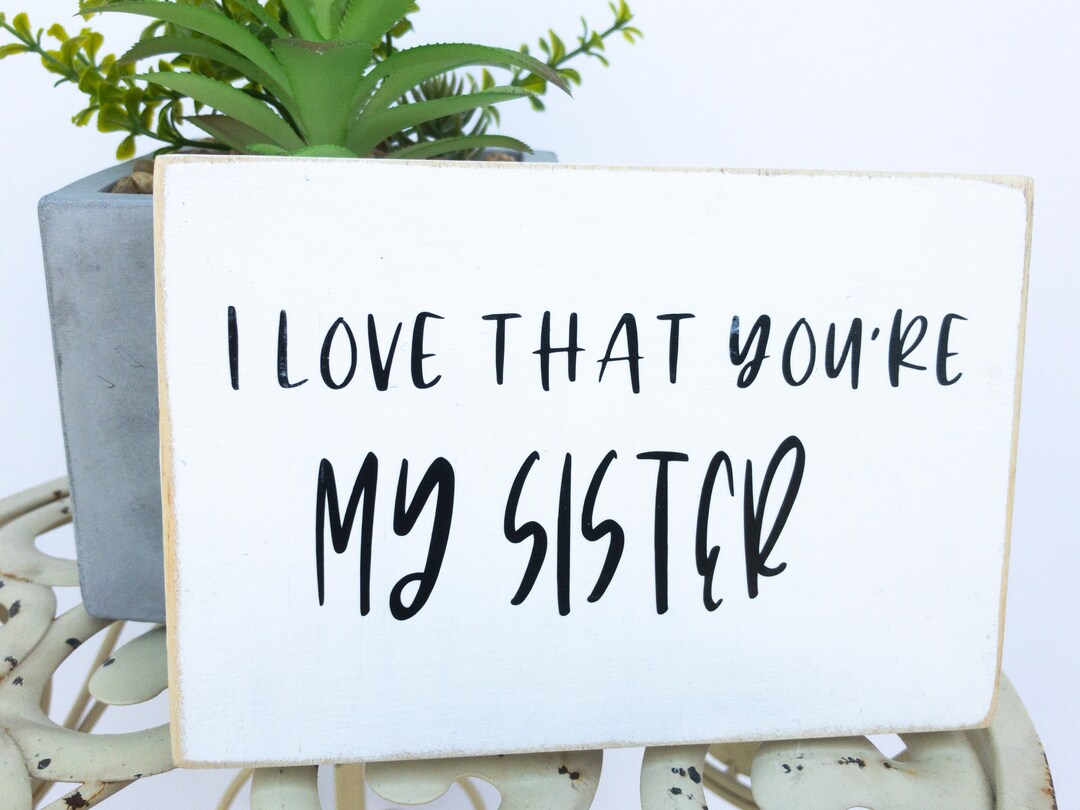 Mini Wood Block Sign I Love That Your My Sister Quote Gift - Etsy Canada