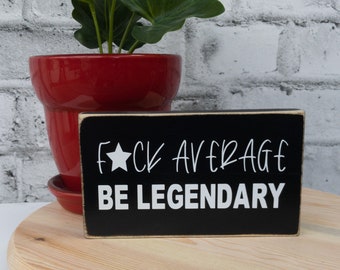 Be Legendary Sign | Etsy