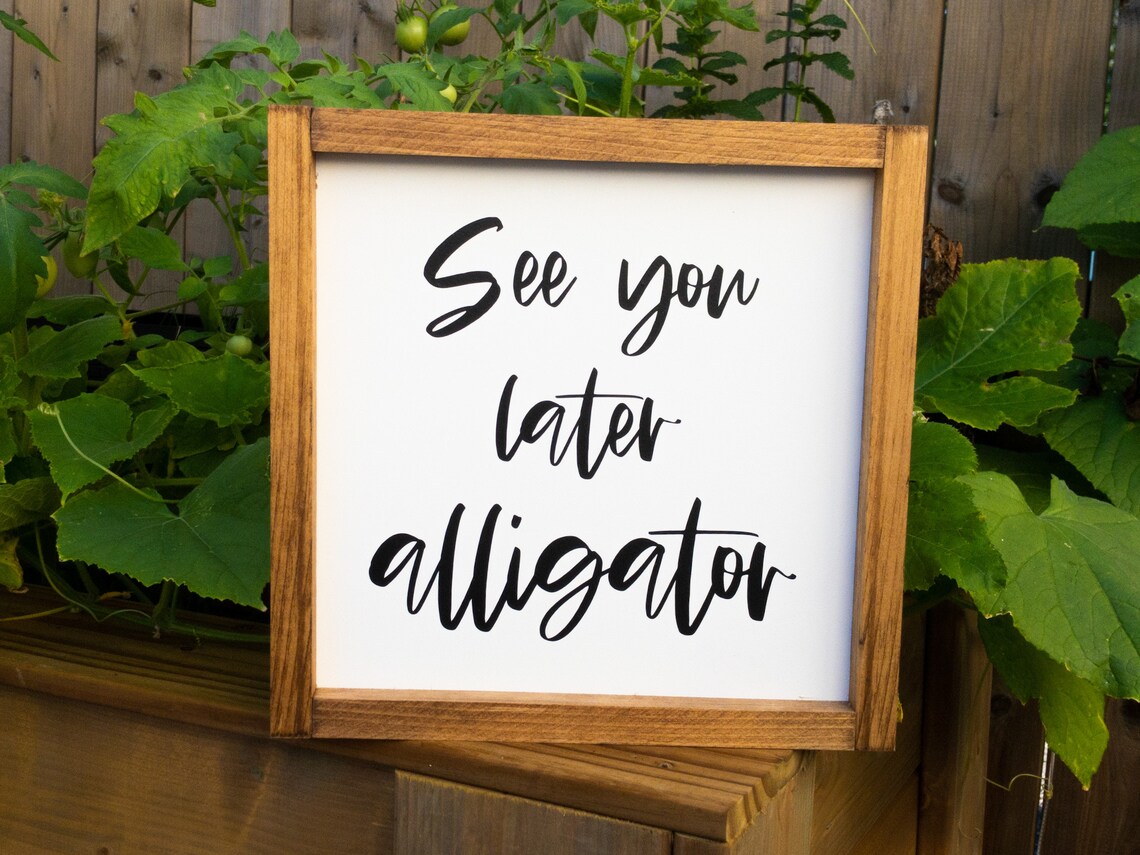 See You Later Alligator In A While Crocodile Framed Wood Sign | Etsy