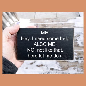 I Need Some Help , No Not Like That, Here Let Me Do It Funny Signs ...