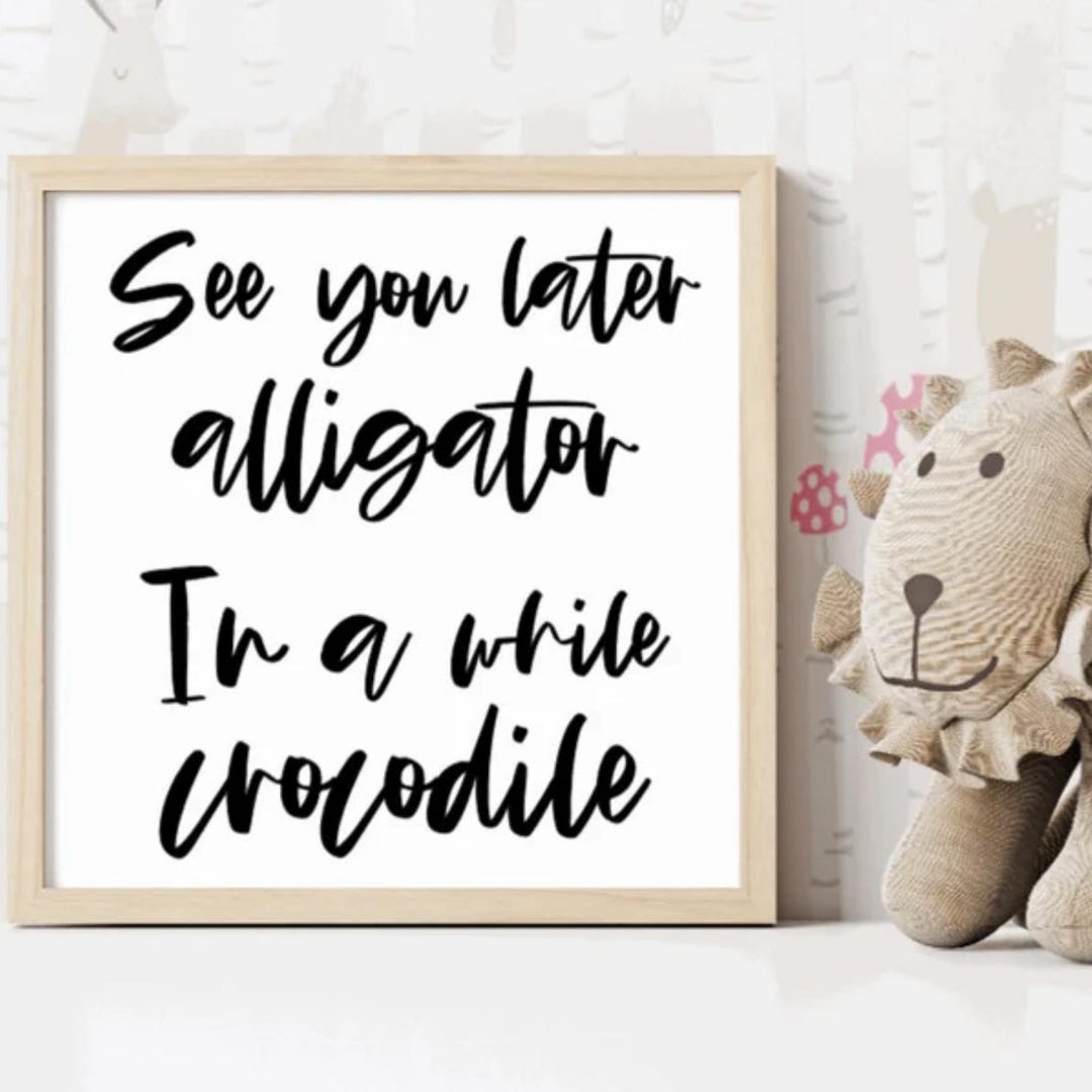 See You Later Alligator in a While Crocodile Nursery Wall Art Childs ...