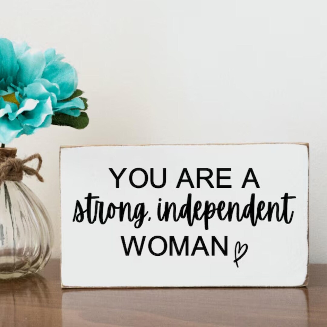 You Are a Strong Independent Women, Empowering Women, Strong Woman Sign ...