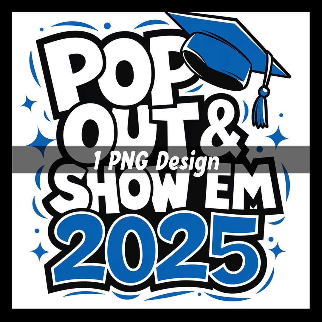 Pop Out and Show Em Senior 2025 | Graduation Shirt Design | Class of ...