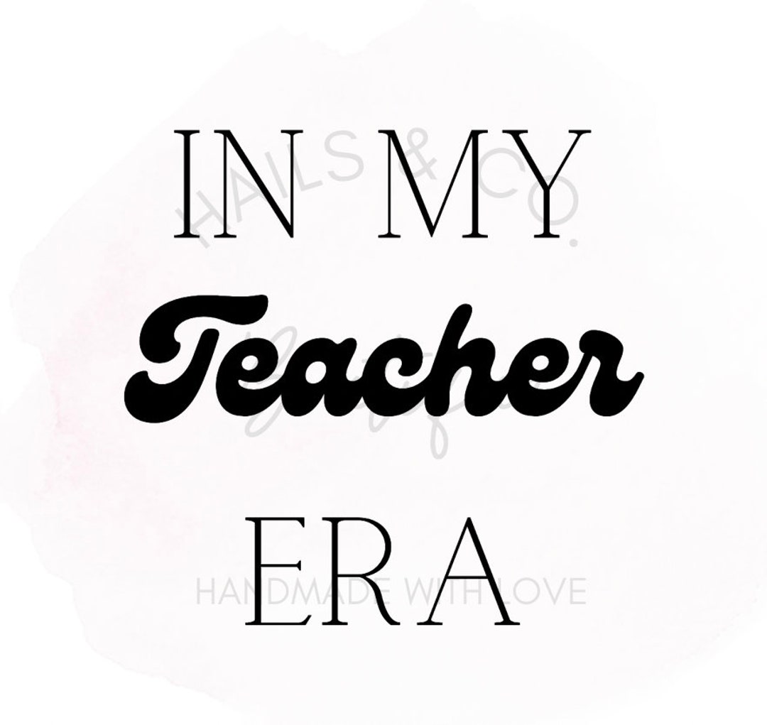 In My Teacher Era SVG | PNG| PDF, Teacher Era Svg Pdf Png, New Teacher ...