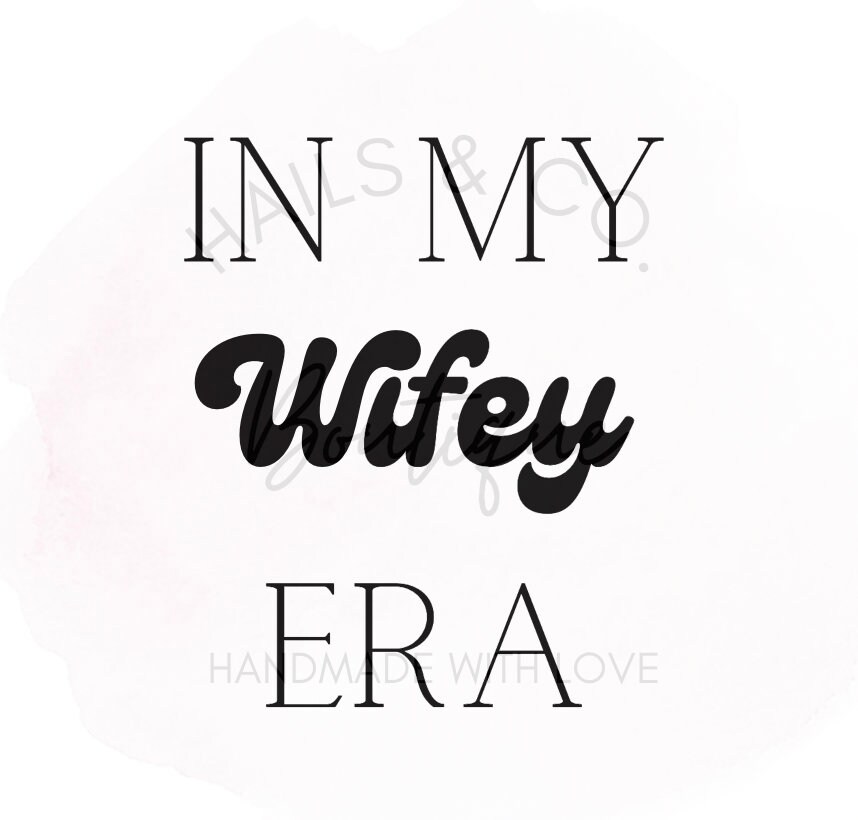 In My Wifey Era SVG | PNG| PDF, Wifey Era Svg Pdf Png, New Wife Gifts , Wife Tshirt - Etsy