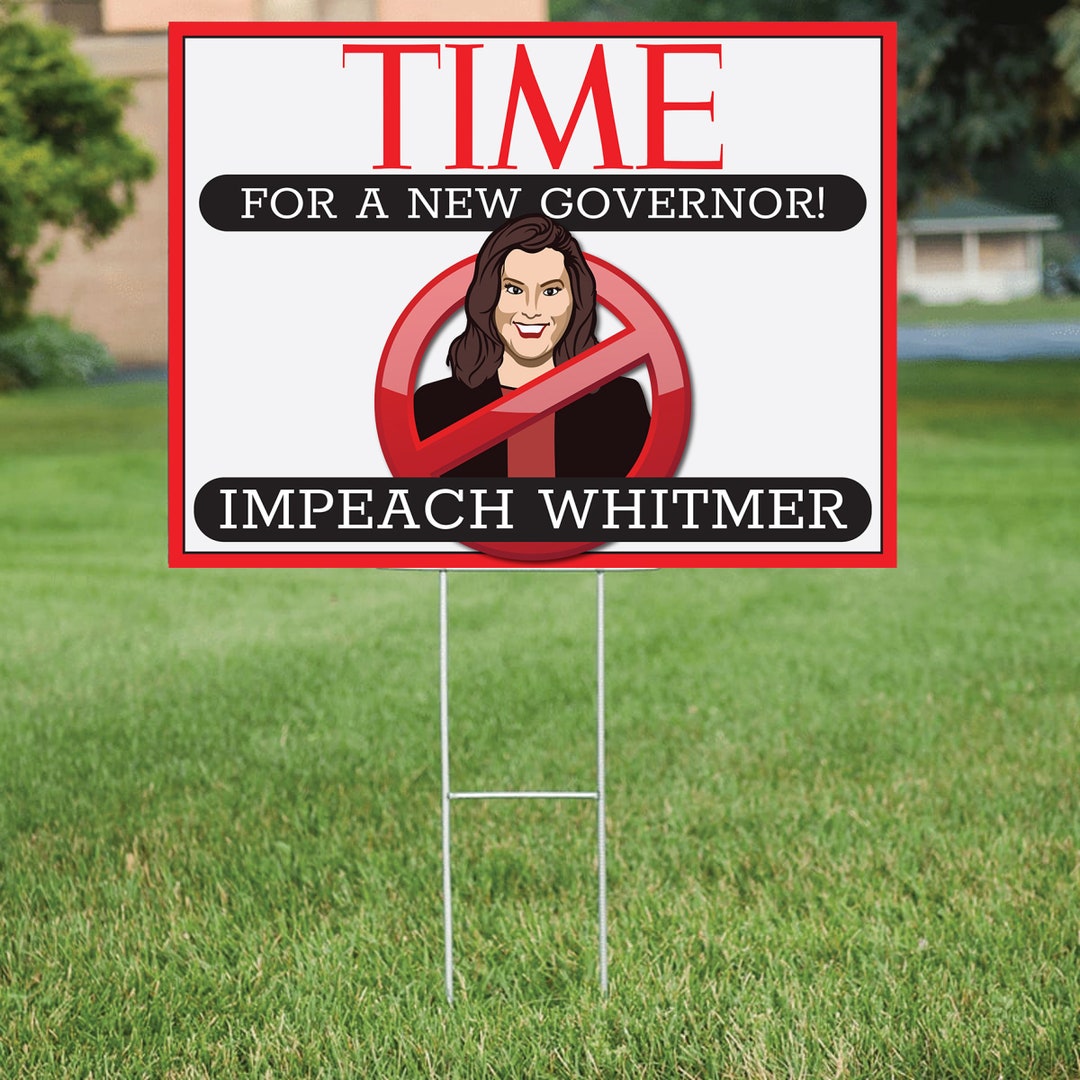TIME for a New Governor Impeach MI Gretchen WHITMER 18x24 Double Sided ...
