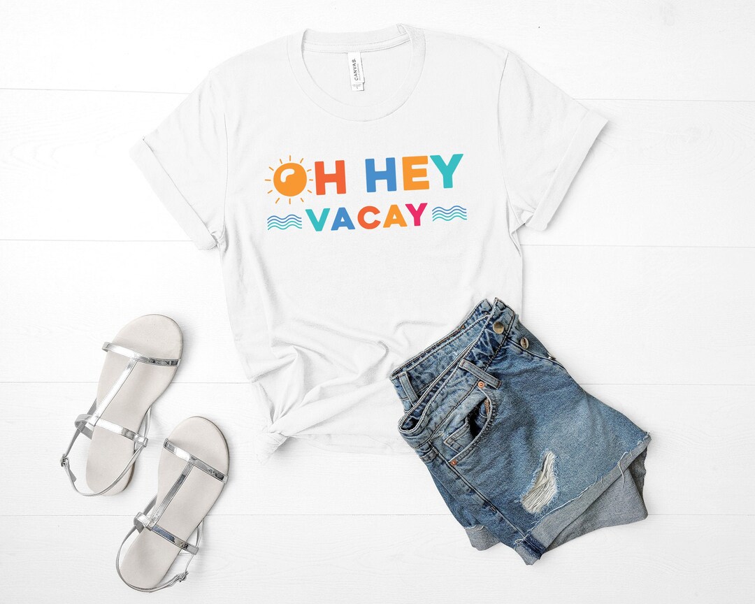 Oh Hey Vacay Shirt Fun Vacation Shirts Vacay Mode - Etsy