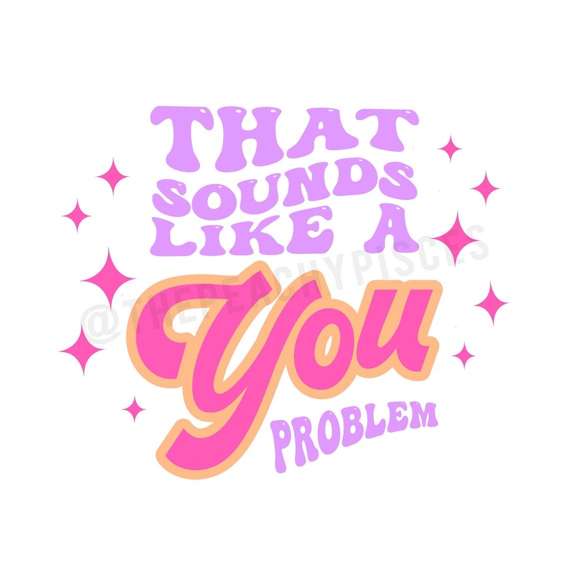 That Sounds Like a You Problem Funny Saying Multiple Colors - Etsy
