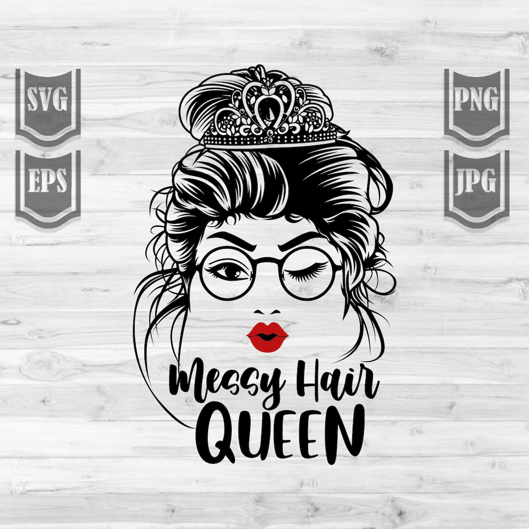 Messy Hair Queen Svg File Sexy Messy Hair Svg Messy Bun Hair Svg Sexy ...