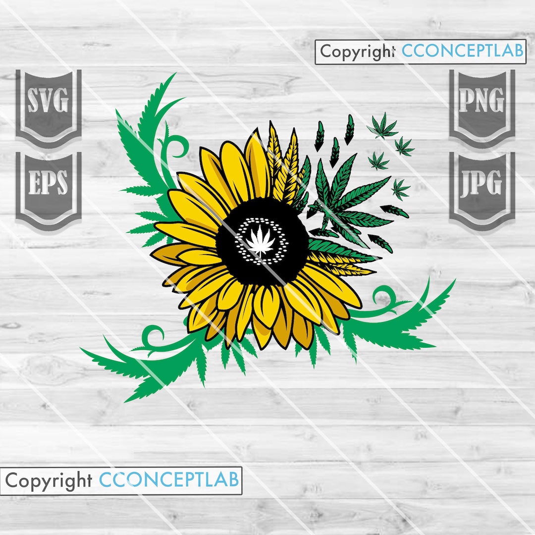 Sunflower Weed Svg File Marijuana Plant Svg Sun Flower Svg Cannabis Svg ...