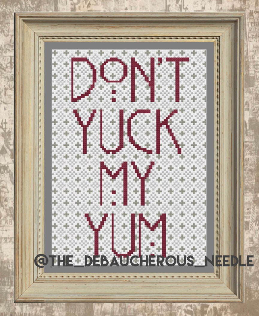 Don't Yuck My Yum Modern Snarky PDF Cross Stitch Pattern Support ...