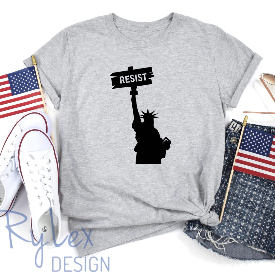 Resist Shirt, Statue of Liberty Tee Shirt, Femenist T-shirt, Antiracism ...