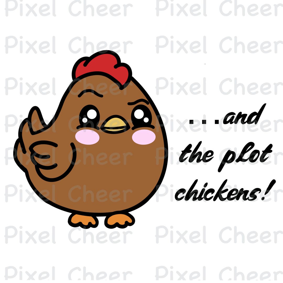 And the Plot Chickens, Pun, PDF Jpg PNG Download, Clipart, Print ...