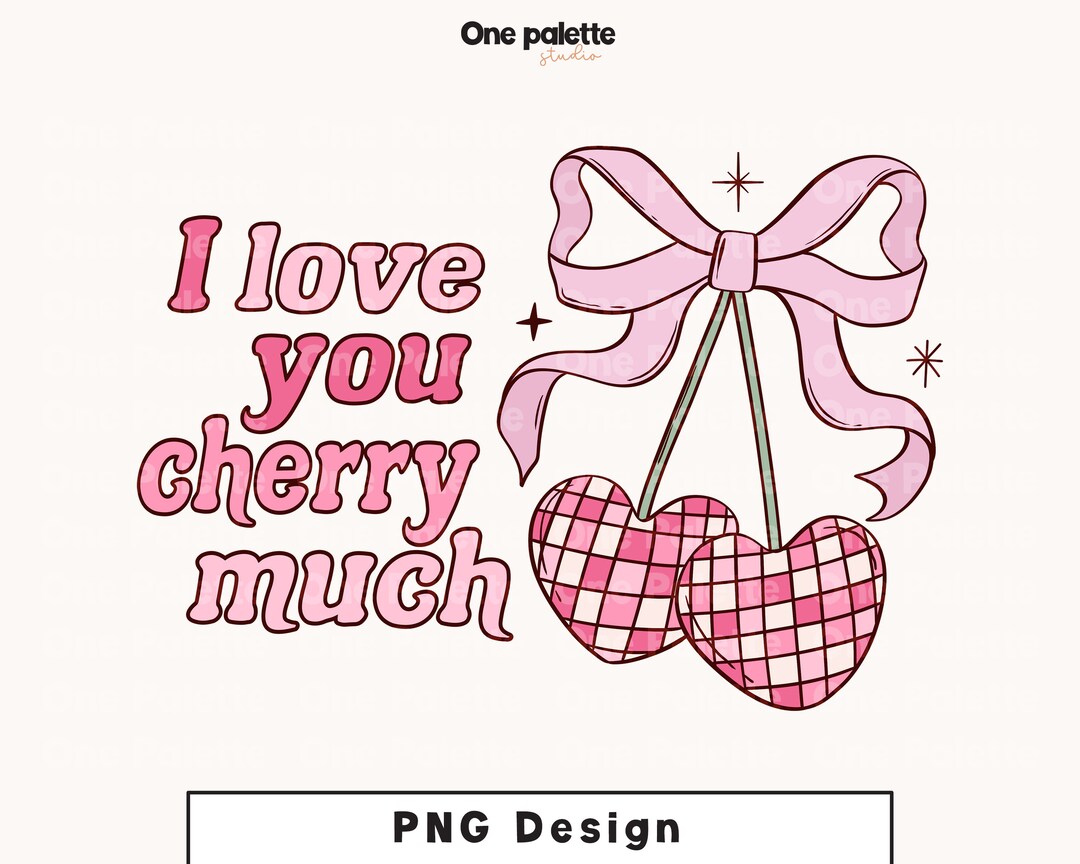 I Love You Cherry Much Sublimation Digital Design , Valentines Day Png ...