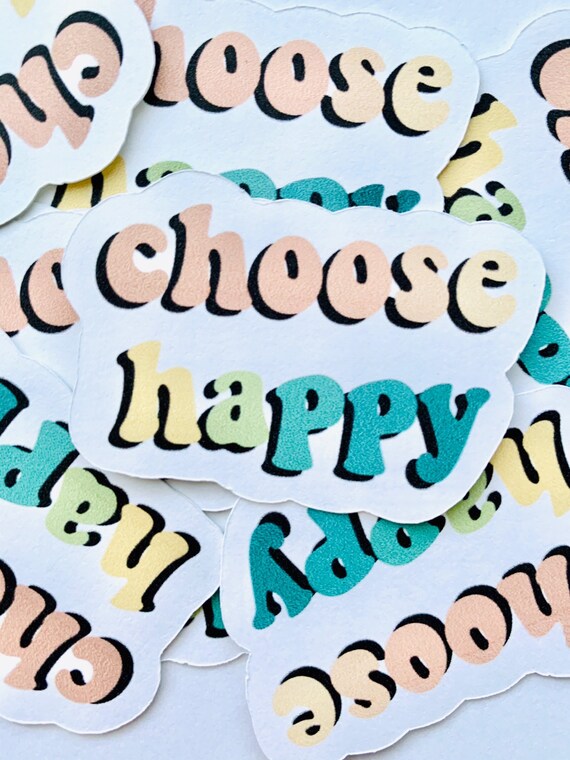 Choose Happy stickers die cut sticker positive message | Etsy