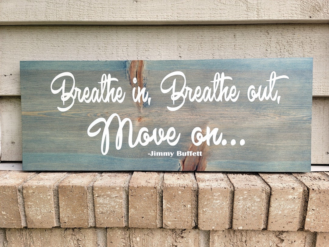 Sign Blue Pine 9.25 X 24 Breathe in Breathe Out Move on Jimmy Buffett ...