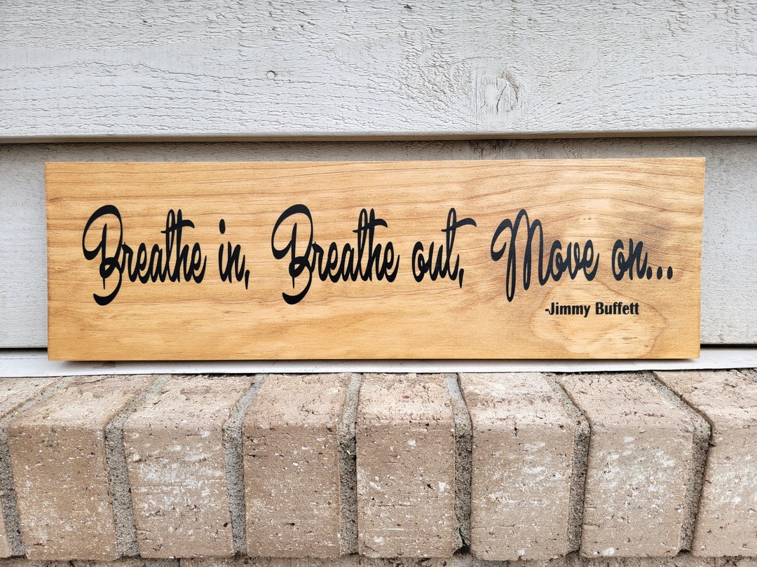 Sign - Golden Pine 5.5 X 18 - Breathe in Breathe Out Move on - Jimmy ...
