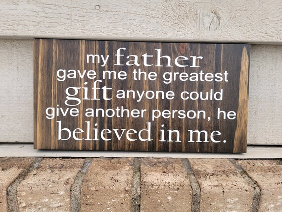 Painted Sign 6x12 My Father Gave the Greatest Gift Anyone - Etsy