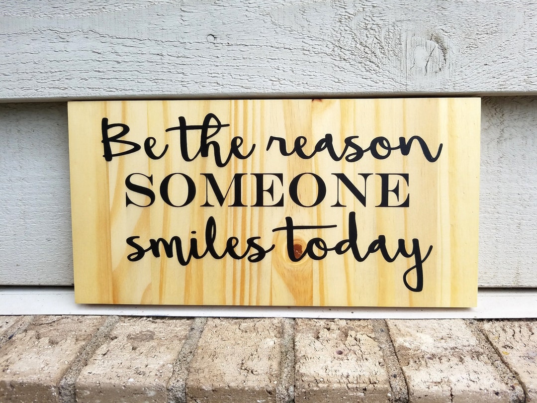 Painted Sign Pine 6x12 - Be the Reason Someone Smiles Today - Wood Wall ...
