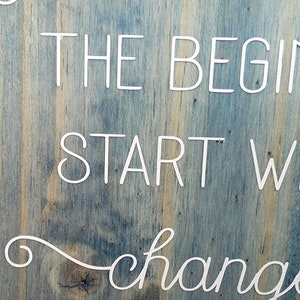 Painted Sign - Pine 6x12 - You Can't Go Back and Change the Beginning ...
