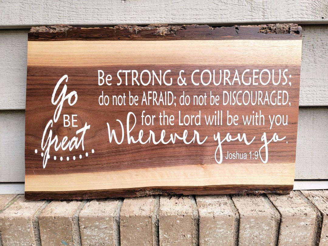 Walnut 19 X 12.75 Go Be Great Be Strong & Courageous the Lord Will Be ...