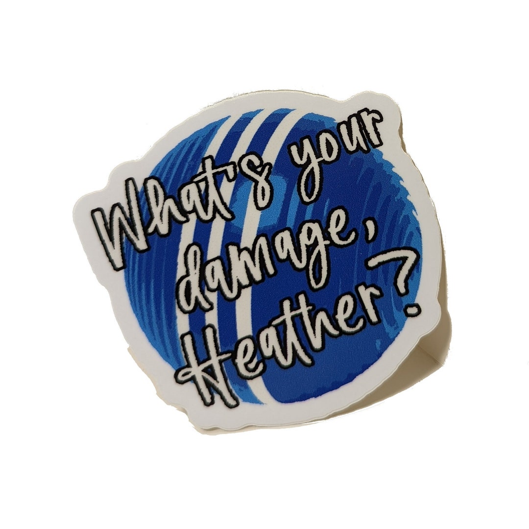 Heathers Movie Quote Sticker "what's Your Damage, Heather" -- Blue ...