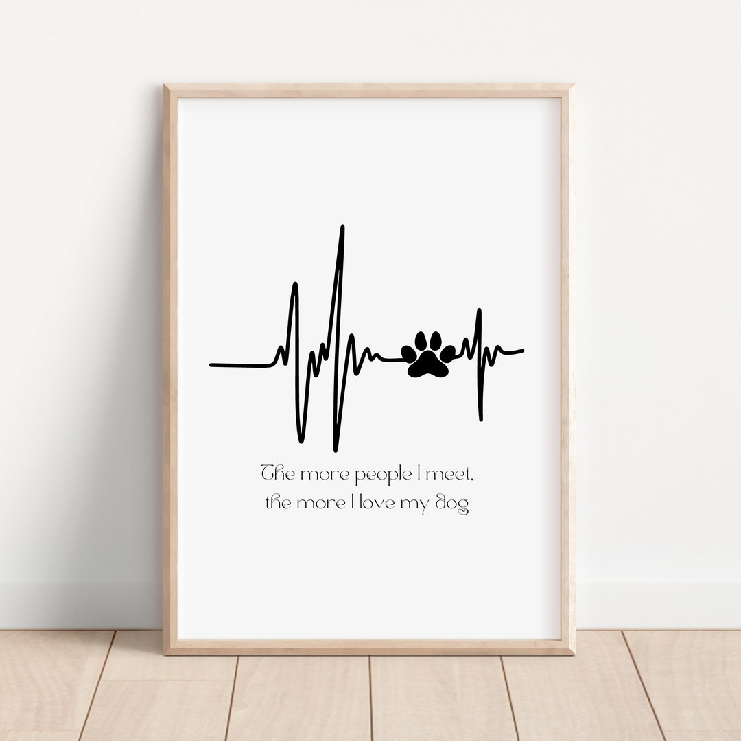 I Love My Dog Quote Print, Funny Pet Quotes, Heart Beat Paw Print ...