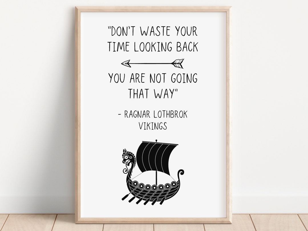 Vikings Quote Wall Art Print, Ragnar Lothbrok Quotes, Don't Waste Time ...
