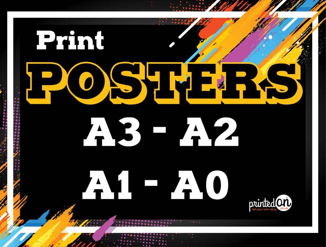 Poster Printing, Print A3, A2 A1 and A0. Custom Sizes Also Available ...