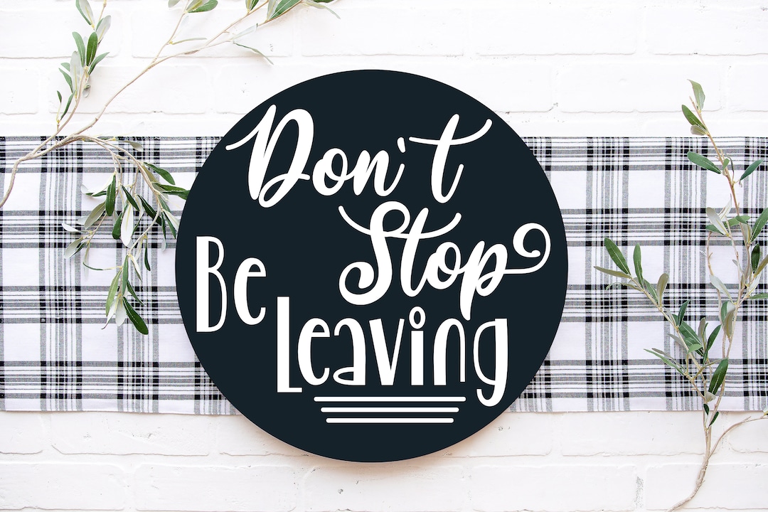 Front Door Sign, Don't Stop Be Leaving, Funny Door Sign - Etsy