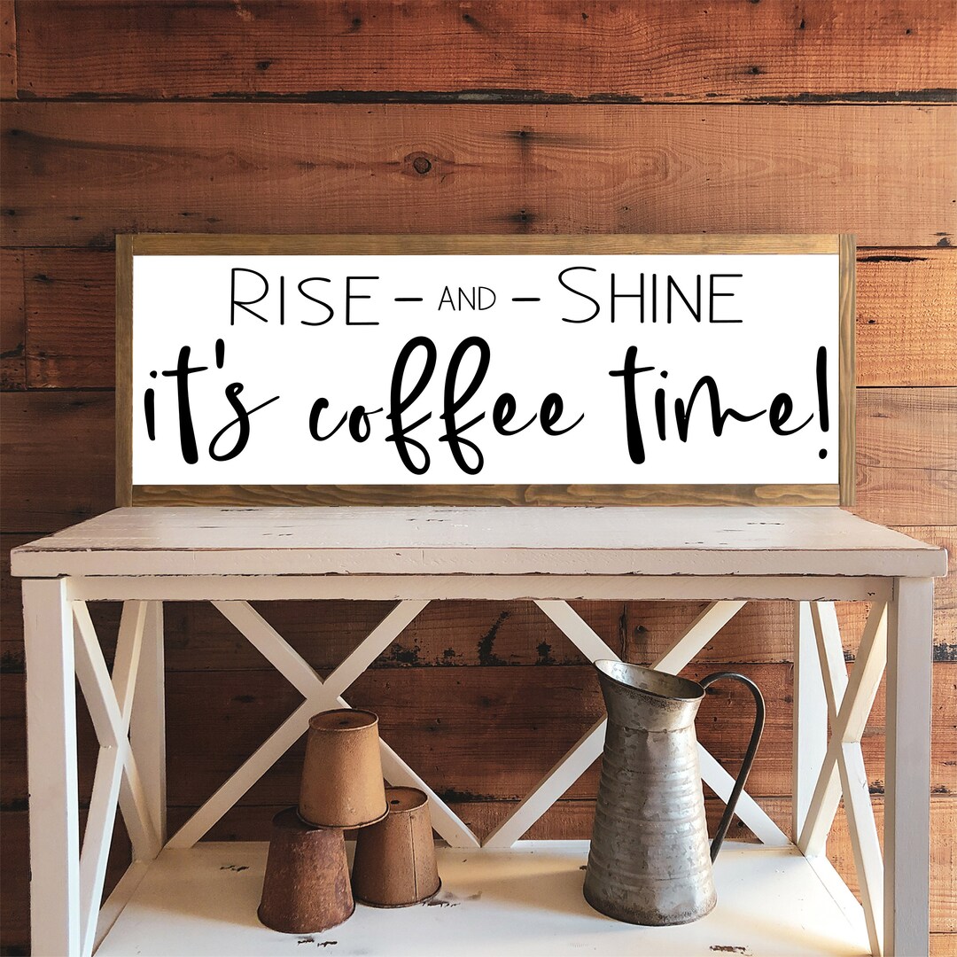Rise and Shine It's Coffee Time Sign, Kitchen Wall Sign, Coffee Bar ...