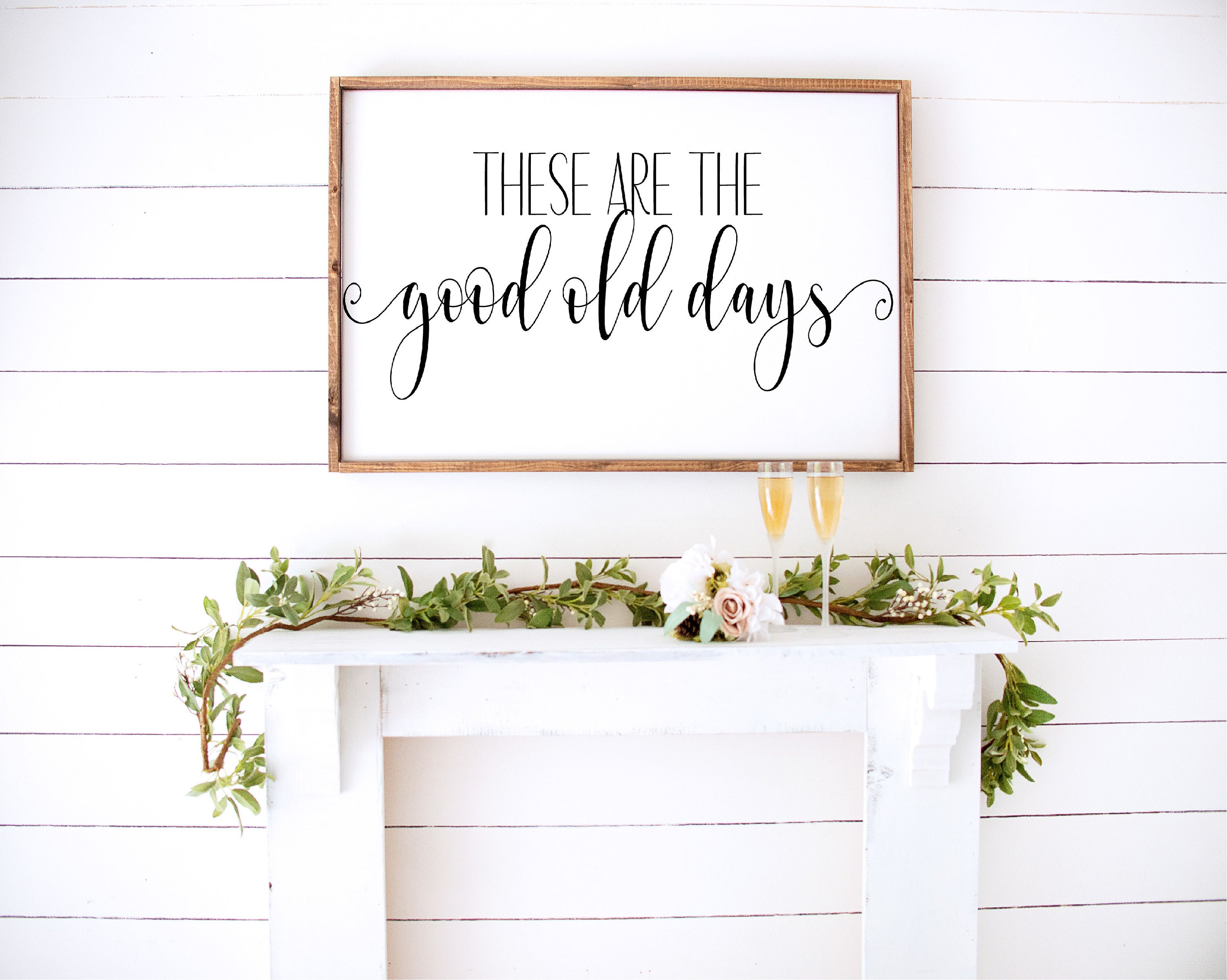 These Are The Good Old Days Sign Wood Sign Farmhouse Decor | Etsy