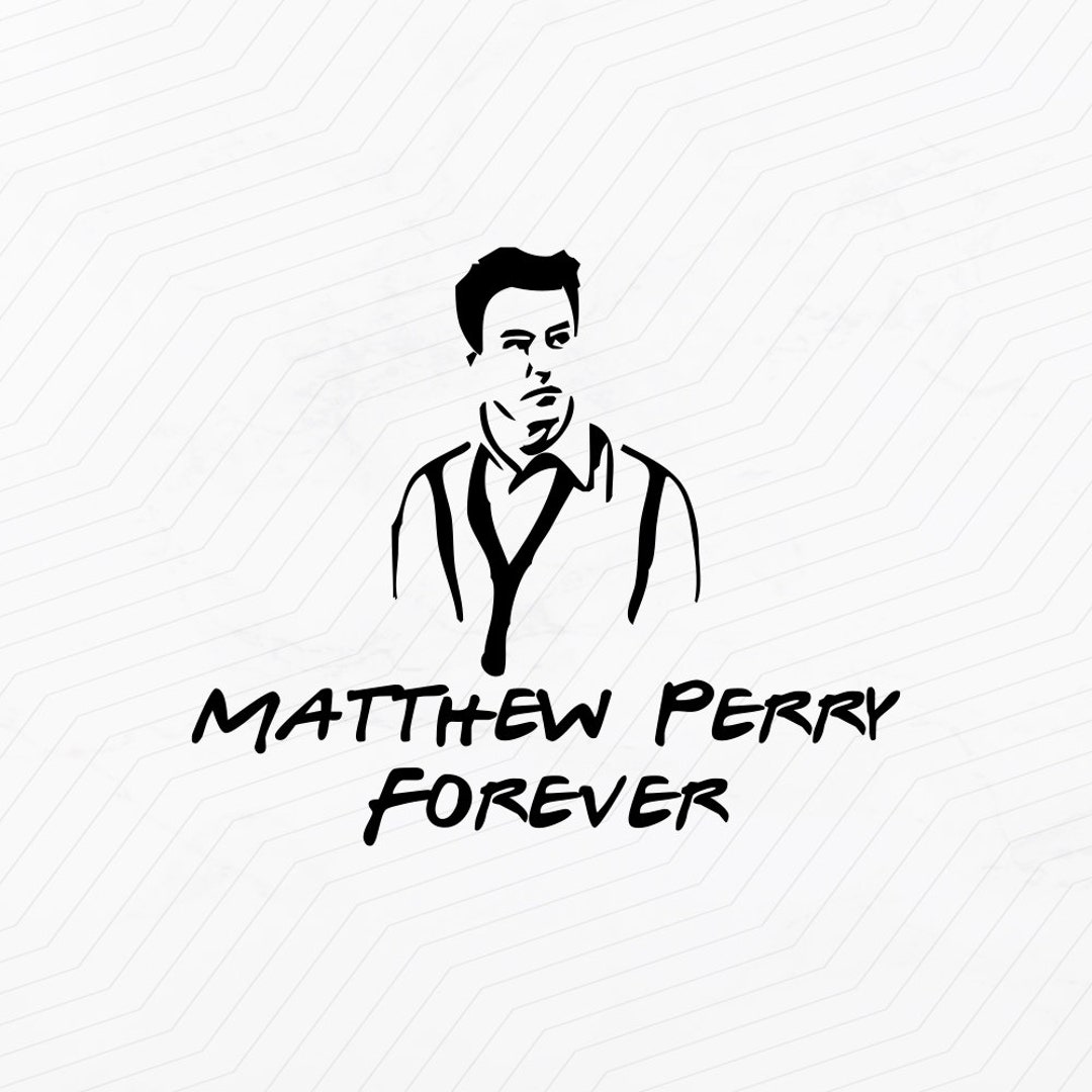 Matthew Perry Forever SVG Friends TV Series Star RIP - Etsy
