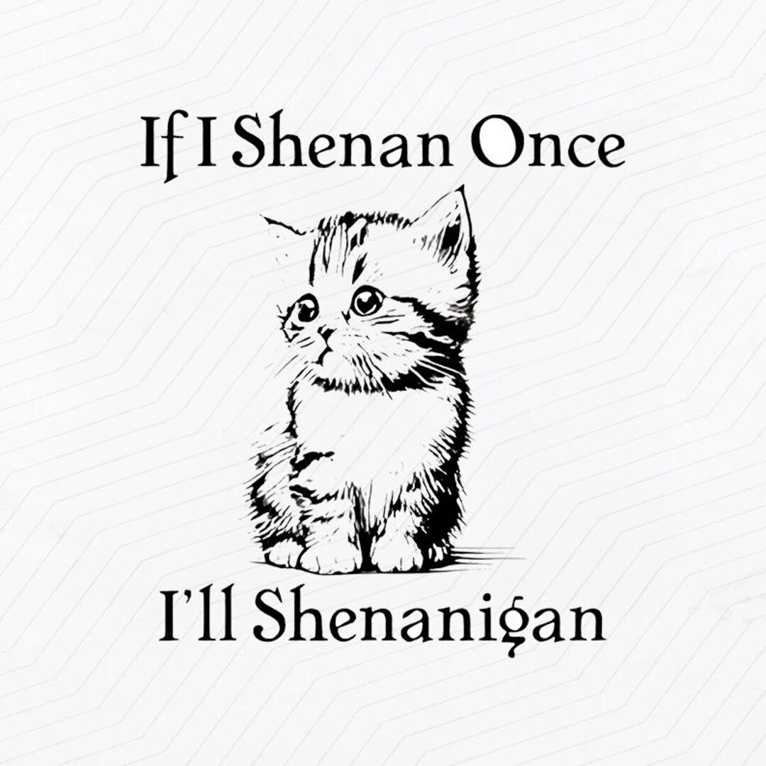 If I Shenan Once I'll Shenanigan SVG, St Patricks Day Png, Shenanigans ...