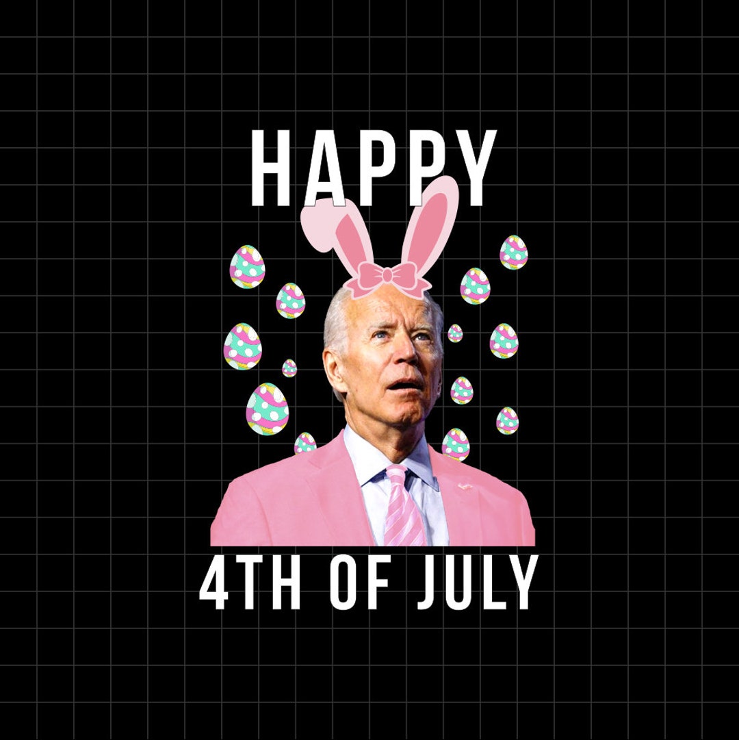 Joe Biden 4th of July Svg, Biden Easter Svg, Funny 4th July Easter ...