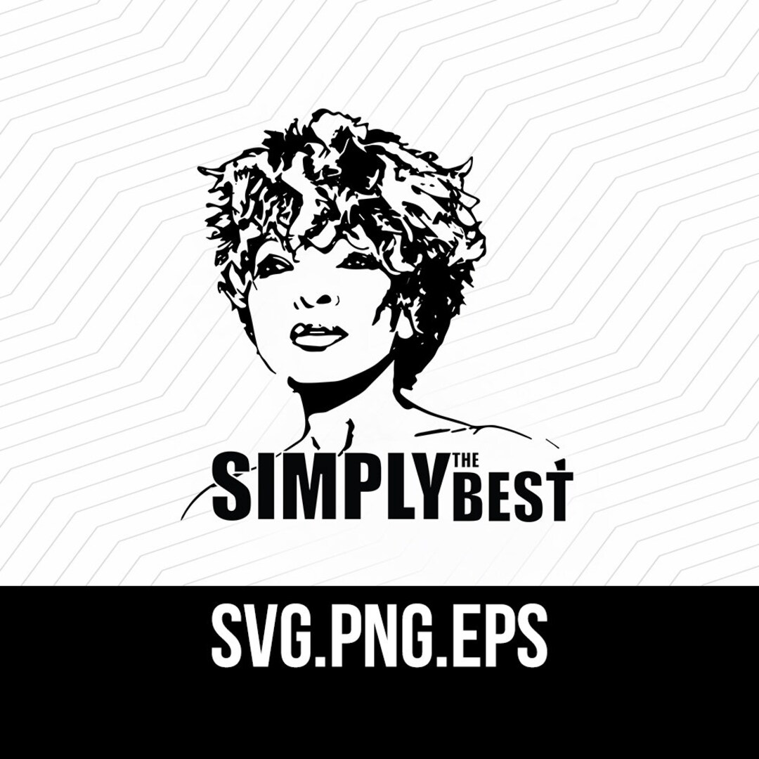 Simply the Best Tina Turner, Tina Turner Svg, Png, Eps, Tina Turner ...