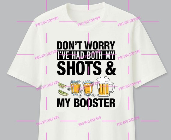 Dont Worry Ive Had Both My Shots and My B0oster Funny SVG - Etsy Dont Worry Ive Had Both My Shots and My B0oster Funny SVG - Etsy
