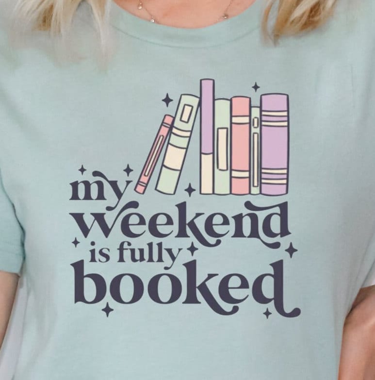 My Weekend is Fully Booked T-shirt Bookish Graphic Tee Book Lover Shirt ...