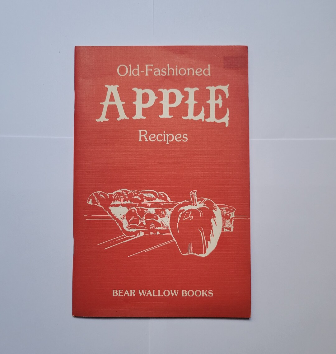 Vintage Book, Old Fashioned, Apple Recipes, 1980, Bear Wallow Books ...