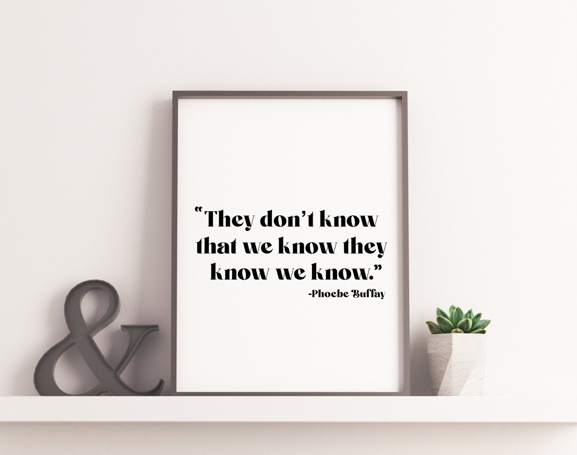 They Don't Know That We Know Friends TV Show Print - Etsy UK