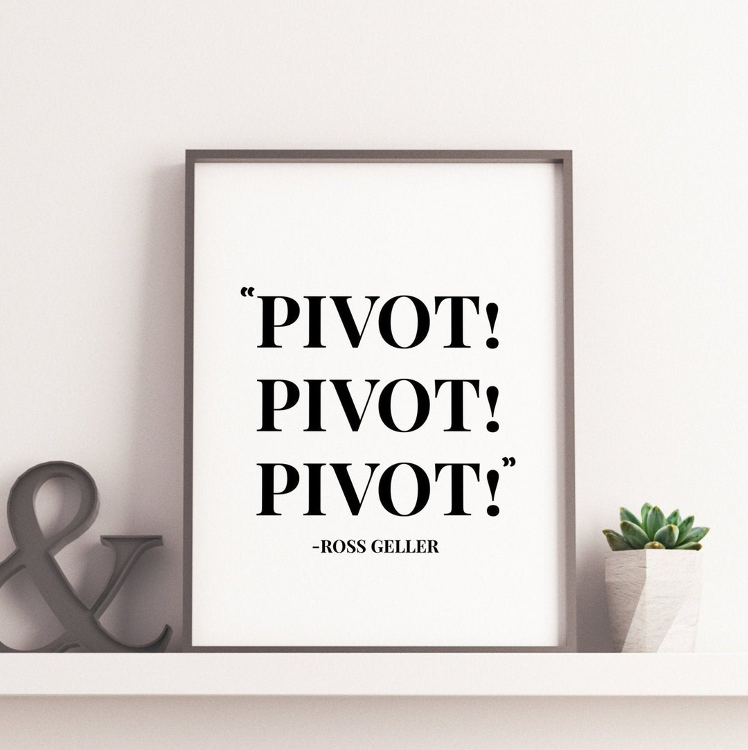 Pivot Friends TV Show Print Ross Geller Print Friends - Etsy