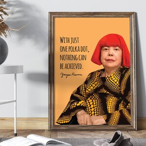 Yayoi Kusama | With Just One Polka Dot | Artist | Sheroes | Quote ...