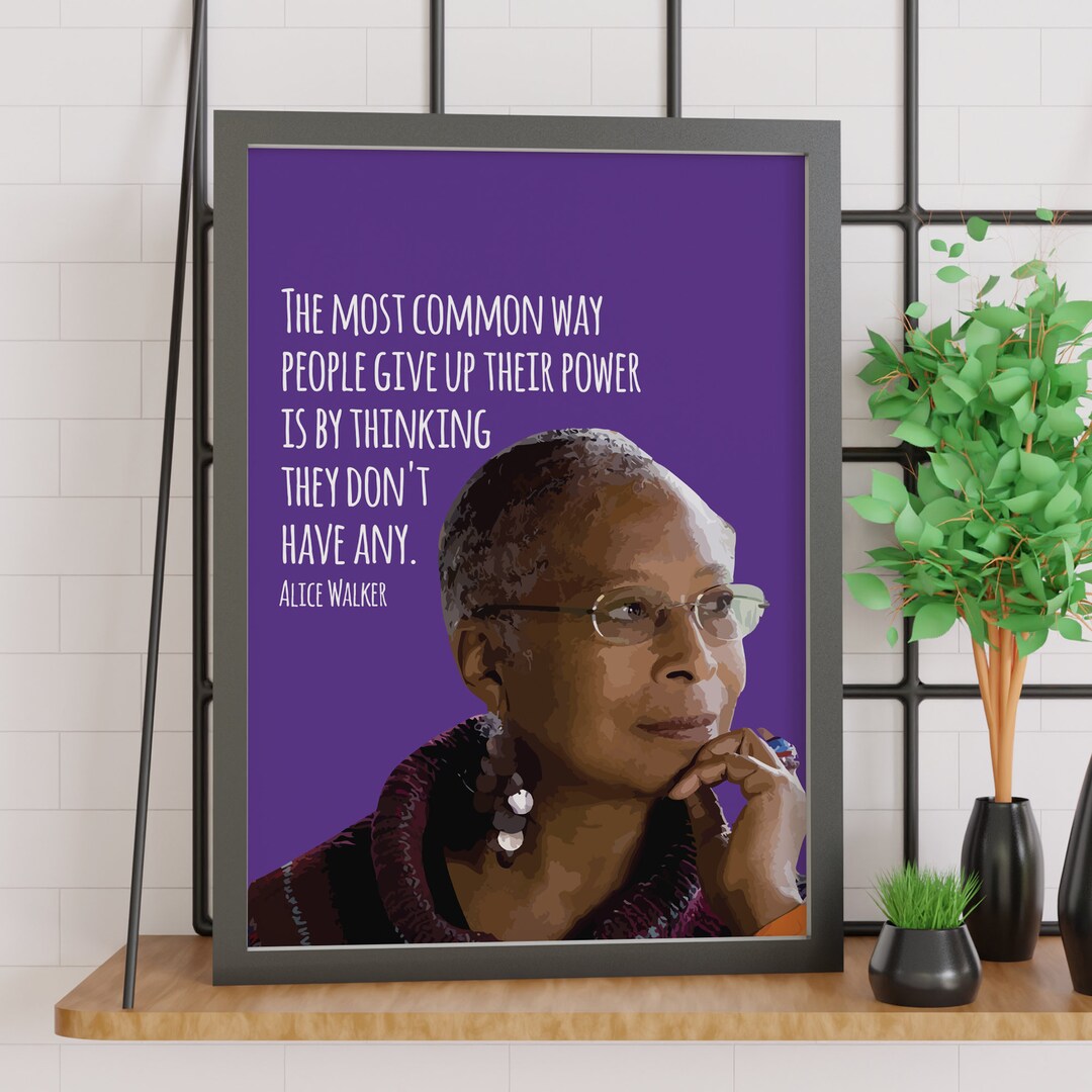 Alice Walker | Quote | People Give up Their Power | Sheroes | Great ...
