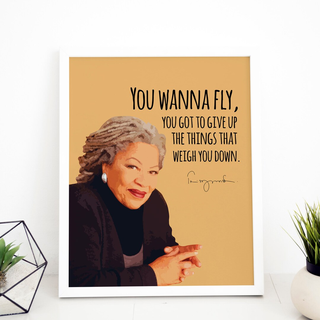Toni Morrison | Quote | You Got to Give up the Things That Weigh You ...