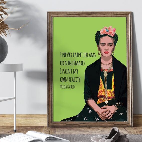 Frida Kahlo I Paint My Own Reality V2 Artist Sheroes - Etsy